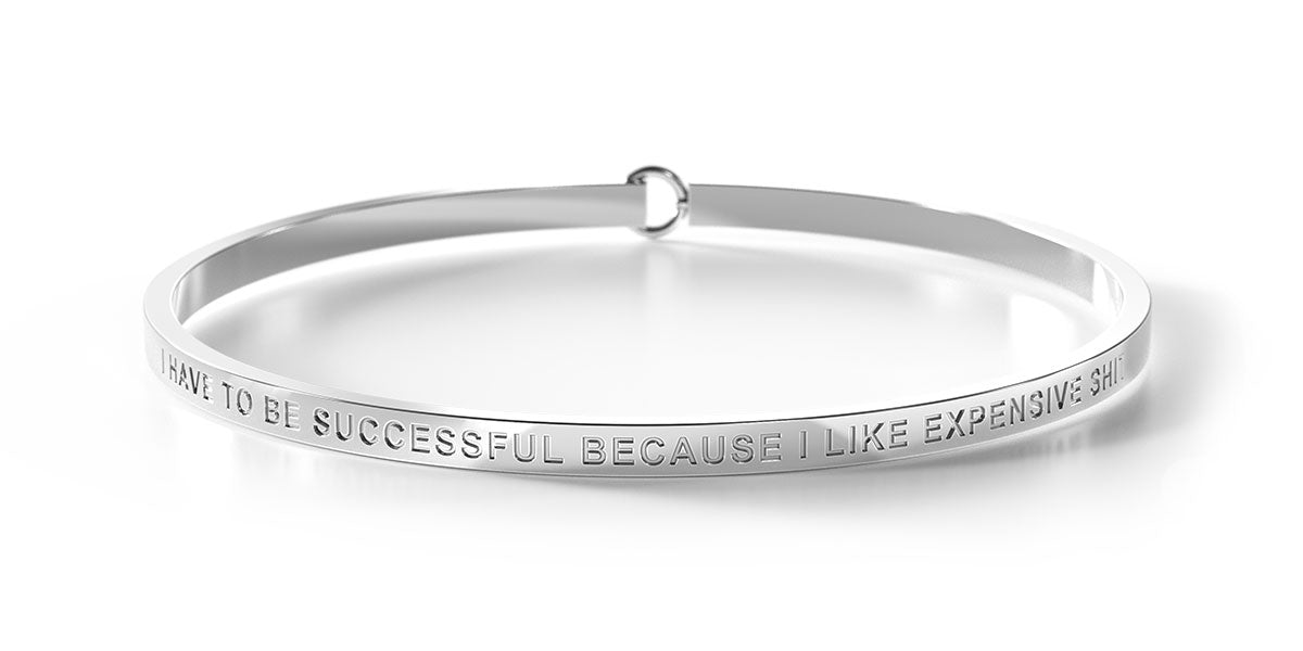 Successful Because I Like Expensive Shit Bangle | Be. Bangles